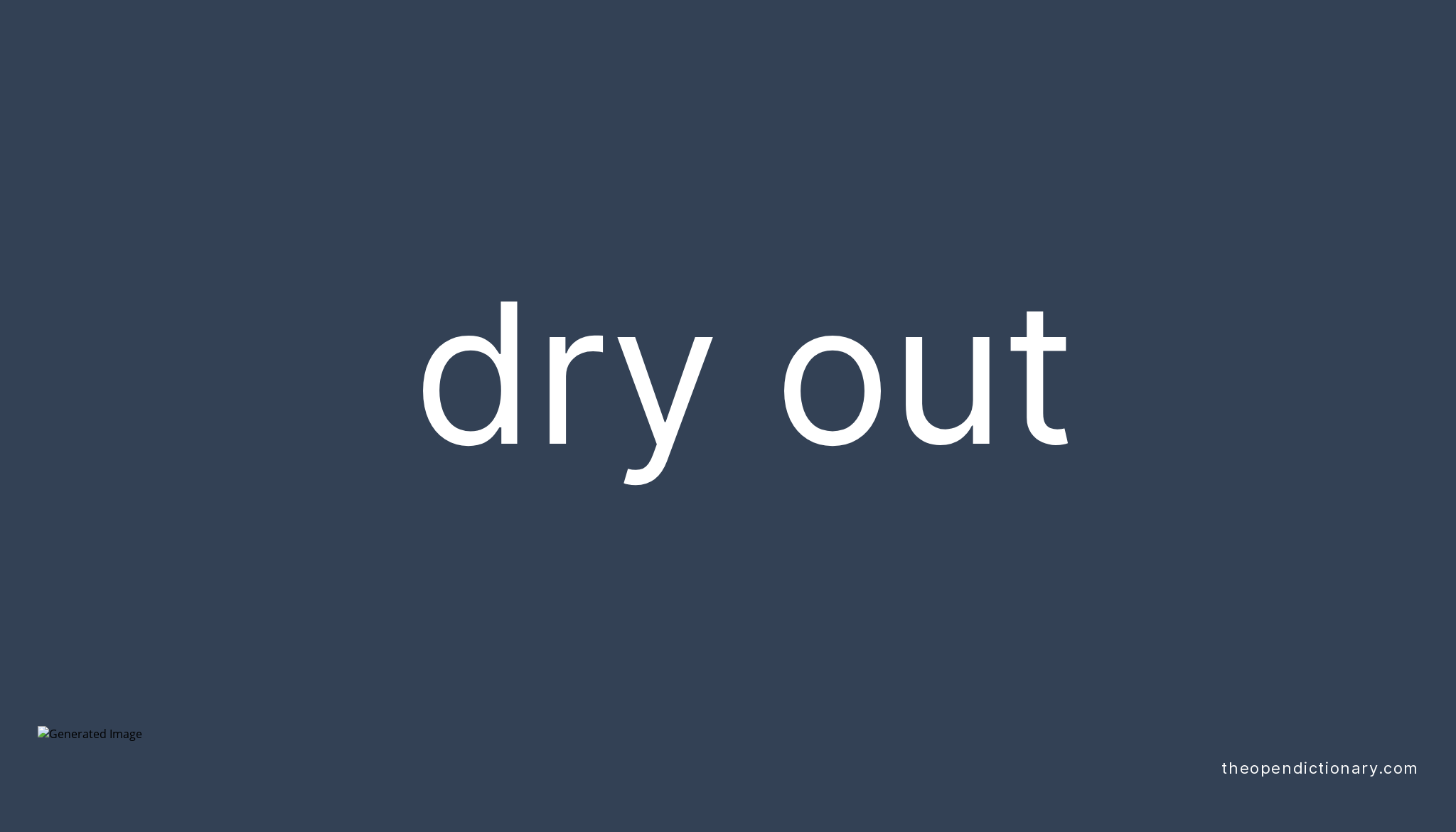 DRY OUT Phrasal Verb DRY OUT Definition Meaning And Example DRY OUT Phrasal Verb DRY OUT Definition Meaning And Example
